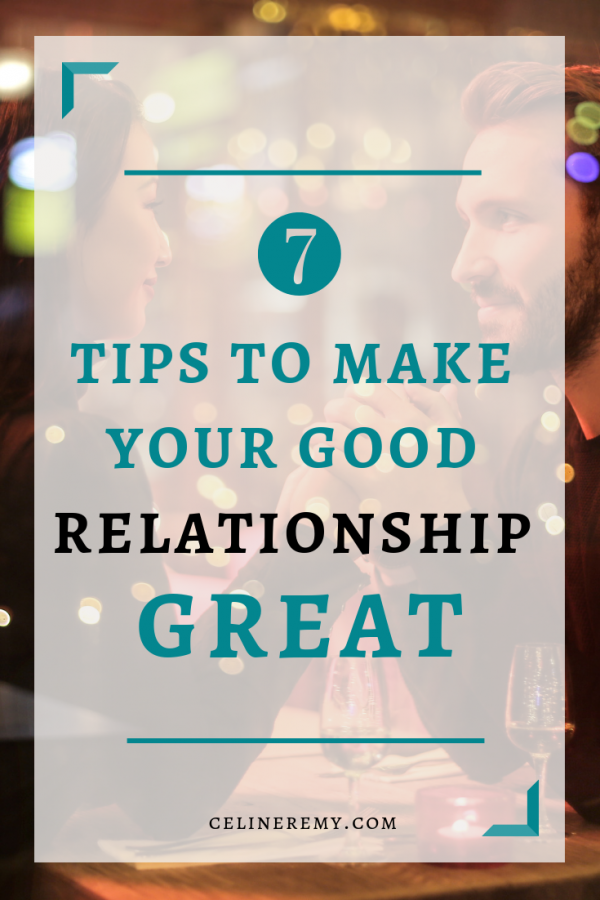 7 Tips To Make Your Good Relationship Great - Kevin Anthony Coaching