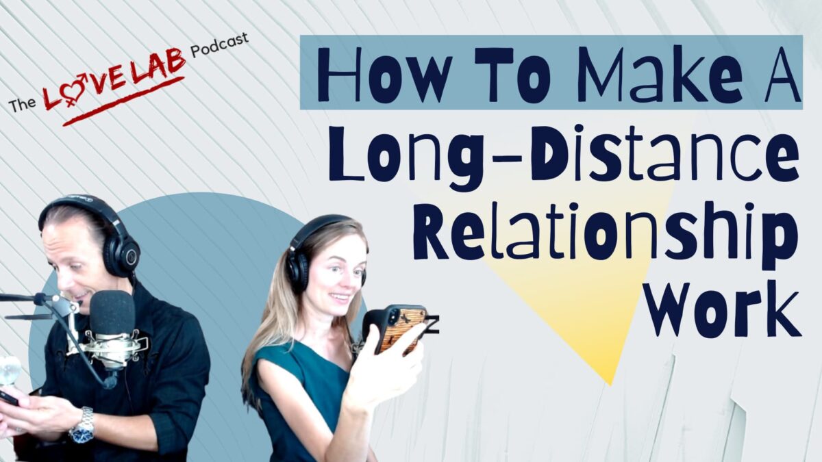 How To Make A Long-Distance Relationship Work - The Love Lab Podcast