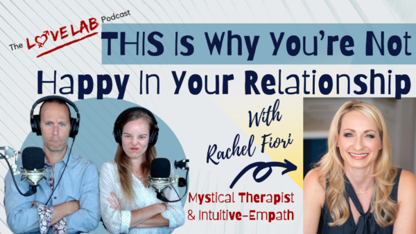 This Is Why You Are Not Happy In Your Relationship - The Love Lab